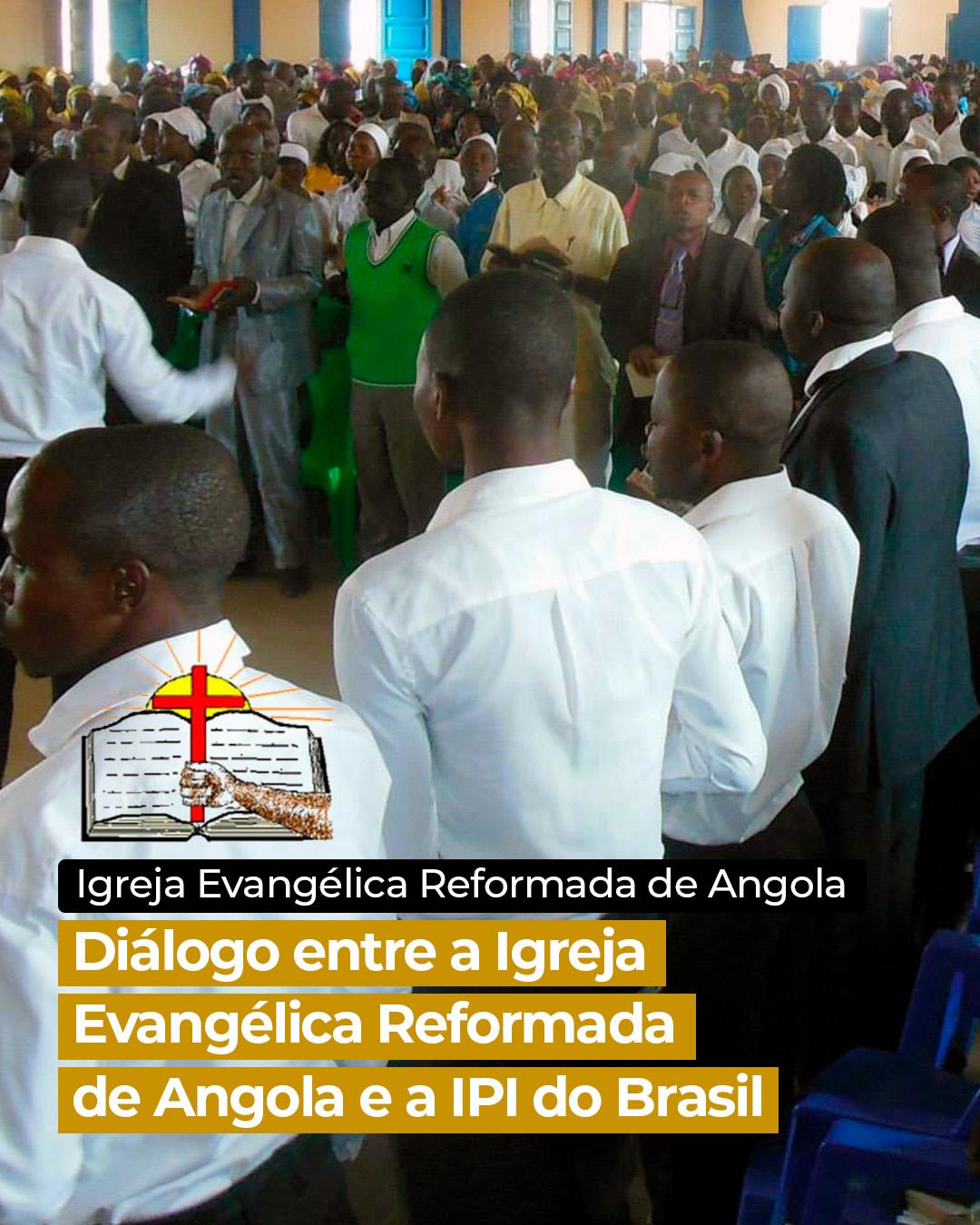 Diálogo entre a Igreja de Angola e a IPI do Brasil – ipib.org